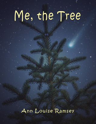 Me, the Tree by Ann Louise Ramsey | Goodreads