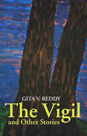 The Vigil and Other Stories by Gita V. Reddy | Goodreads