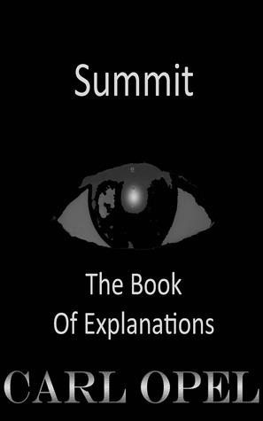 Summit - The Book Of Explanations by Carl Opel | Goodreads