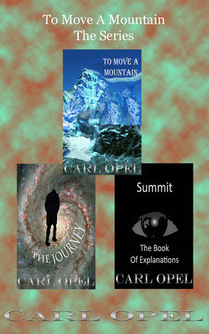To Move A Mountain - The Series by Carl Opel | Goodreads