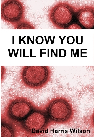 I Know You Will Find Me by David Harris Wilson | Goodreads