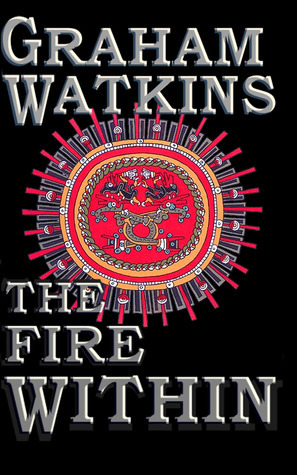 The Fire Within by Graham Watkins | Goodreads