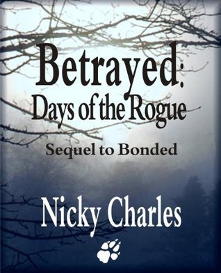 Betrayed: Days of the Rogue (Law of the Lycans, #2) by Nicky Charles ...