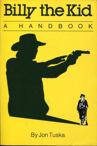 Billy the Kid: A Handbook by Jon Tuska | Goodreads