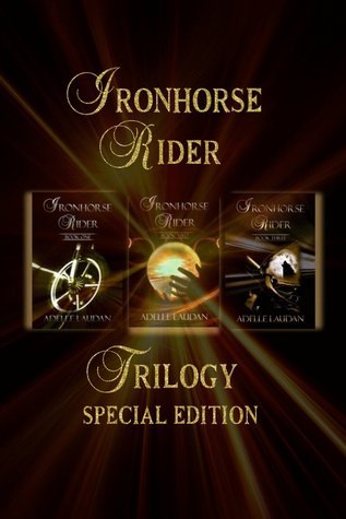 Iron Horse Rider Trilogy (Special Edition) by Adelle Laudan | Goodreads