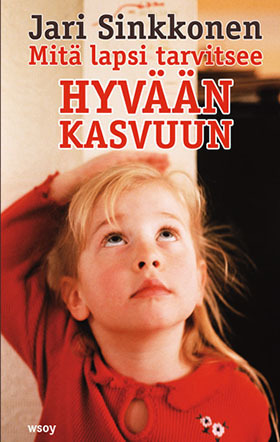 Mitä lapsi tarvitsee hyvään kasvuun by Jari Sinkkonen | Goodreads