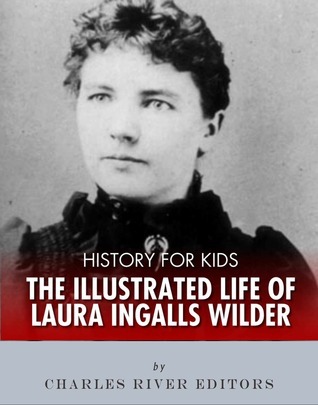 History for Kids The Illustrated Life of Laura Ingalls Wilder by ...