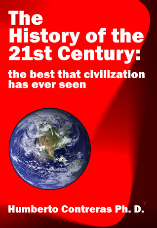 The History of the 21st Century: the best that civilization has ever ...
