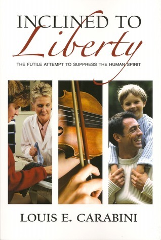 Inclined to Liberty: The Futile Attempt to Suppress the Human Spirit by ...