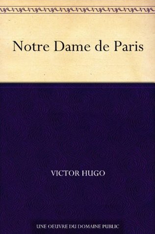 Notre Dame de Paris by Victor Hugo | Goodreads