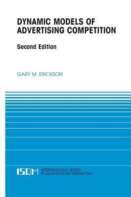 Dynamic Models of Advertising Competition by Gary M. Erickson | Goodreads
