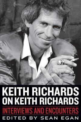 Keith Richards on Keith Richards: Interviews and Encounters by Sean ...