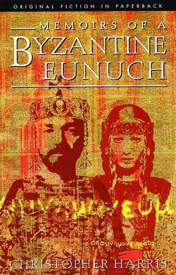 Memoirs of a Byzantine Eunuch: Original Fiction in Paperback by ...