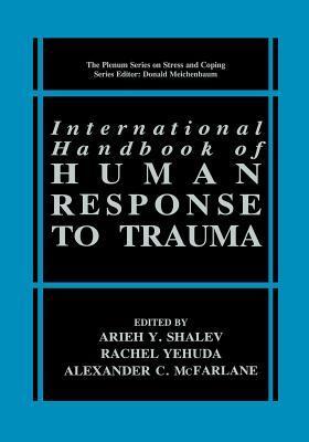 International Handbook of Human Response to Trauma by Arieh Y. Shalev ...