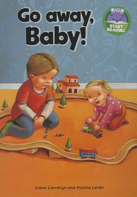 Go away, Baby! (Start Reading) by Claire Llewellyn | Goodreads
