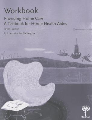 Workbook for Providing Home Care: A Textbook for Home Health Aides by ...