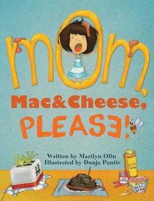 Mom, Mac & Cheese, Please! by Marilyn Olin | Goodreads