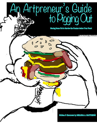 An Artpreneur's Guide to Pigging Out by Melissa A. Matthews | Goodreads