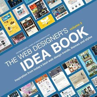 The Web Designer's Idea Book, Volume 3: Inspiration from Today's Best ...