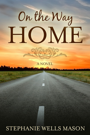 On the Way Home by Stephanie Wells Mason | Goodreads