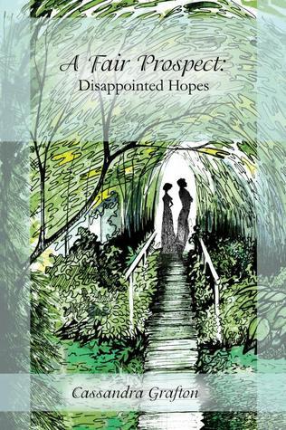 Disappointed Hopes (A Fair Prospect, #1) by Cassandra Grafton | Goodreads