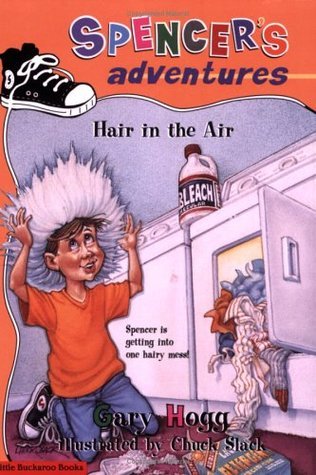 Spencer's Adventures -- Hair in the Air by Gary Hogg | Goodreads