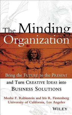 The Minding Organization: Bring the Future to the Present and Turn ...