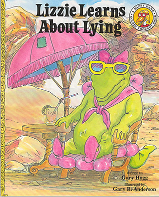 Lizzie Learns About Lying by Gary Hogg | Goodreads