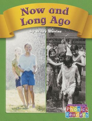 Now and Long Ago (Phonics Readers) by Wiley Blevins | Goodreads