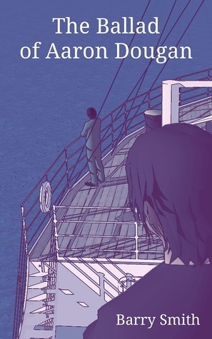 The Ballad of Aaron Dougan by Barry Smith | Goodreads