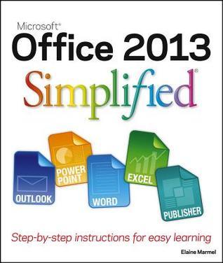 Office 2013 Simplified by Elaine Marmel | Goodreads