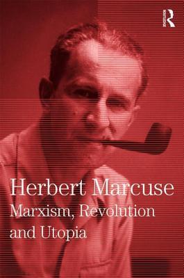Marxism, Revolution and Utopia: Collected Papers of Herbert Marcuse, Volume 6 by Herbert Marcuse ...