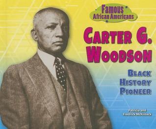 Carter G. Woodson: Black History Pioneer by Patricia C. McKissack ...