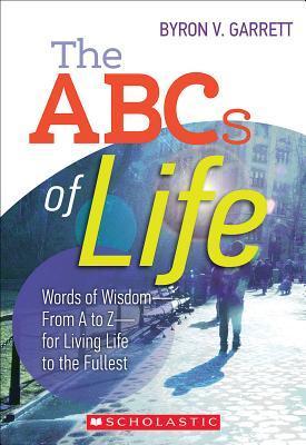 The ABCs of Life: Words of Wisdom From A to Z for Living Life to the ...