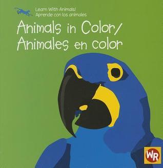 Animals in Color / Animales En Color (Learn With Animals / Aprende Con ...
