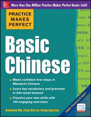 Practice Makes Perfect Basic Chinese by Feng-Hsi Liu | Goodreads