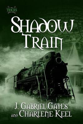 Shadow Train (The Tracks, #3) by J. Gabriel Gates | Goodreads