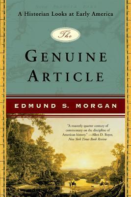 The Genuine Article: A Historian Looks at Early America by Edmund S ...