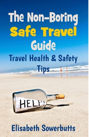 The Non-Boring Safe Travel Guide: Travel Safety Tips & Travel Health ...