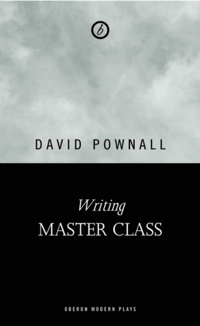 Writing 'Master Class' by David Pownall | Goodreads