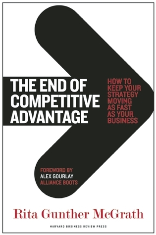 The End of Competitive Advantage: How to Keep Your Strategy Moving as ...
