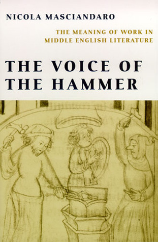 Voice of the Hammer: The Meaning of Work in Middle English Literature ...
