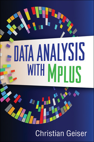 Data Analysis with Mplus by Christian Geiser | Goodreads