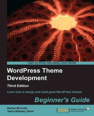 Wordpress Theme Development: Beginner's Guide by Rachel McCollin | Goodreads