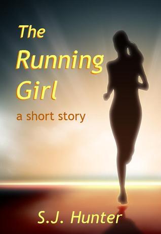 The Running Girl; a short story by S.J. Hunter | Goodreads