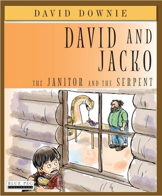 David and Jacko: The Janitor and the Serpent by David Downie | Goodreads