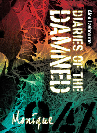 Diaries of the Damned: Monique by Alex Laybourne | Goodreads