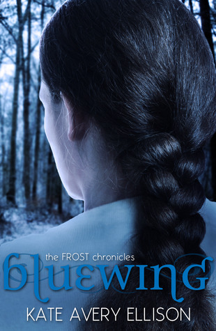 Bluewing (The Frost Chronicles, #4) by Kate Avery Ellison | Goodreads