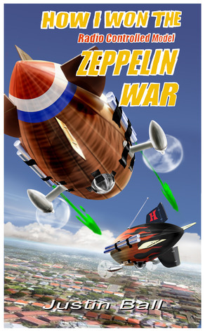 How I Won The Radio Controlled Model Zeppelin War by Justin Ball ...