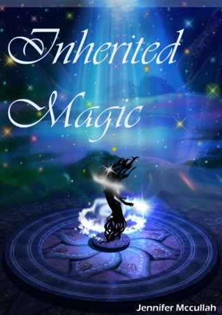 Inherited Magic by Jennifer Mccullah | Goodreads